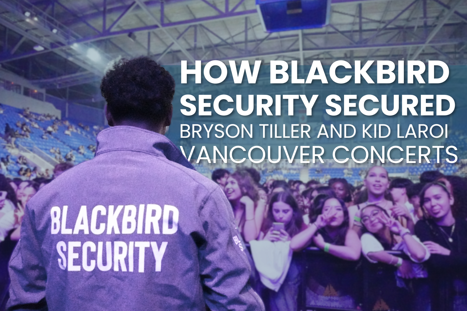 How Blackbird Security Secured Bryson Tiller and Kid Laroi Vancouver C